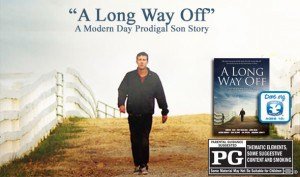 A Long Way Off: A Modern Day Prodigal Son Story | Christian Movie ...