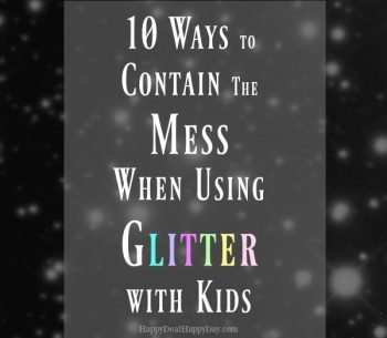 10 Ways to Contain The Mess When Using Glitter with Kids - Happy Deal ...